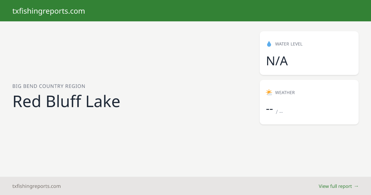 Red Bluff Lake Fishing Report 2026 - TX Water Levels & Weather